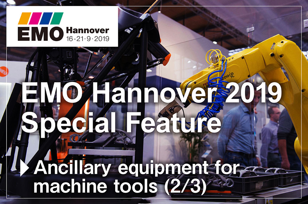 EMO Hannover 2019 Special Feature Ancillary equipment for machine tools ...
