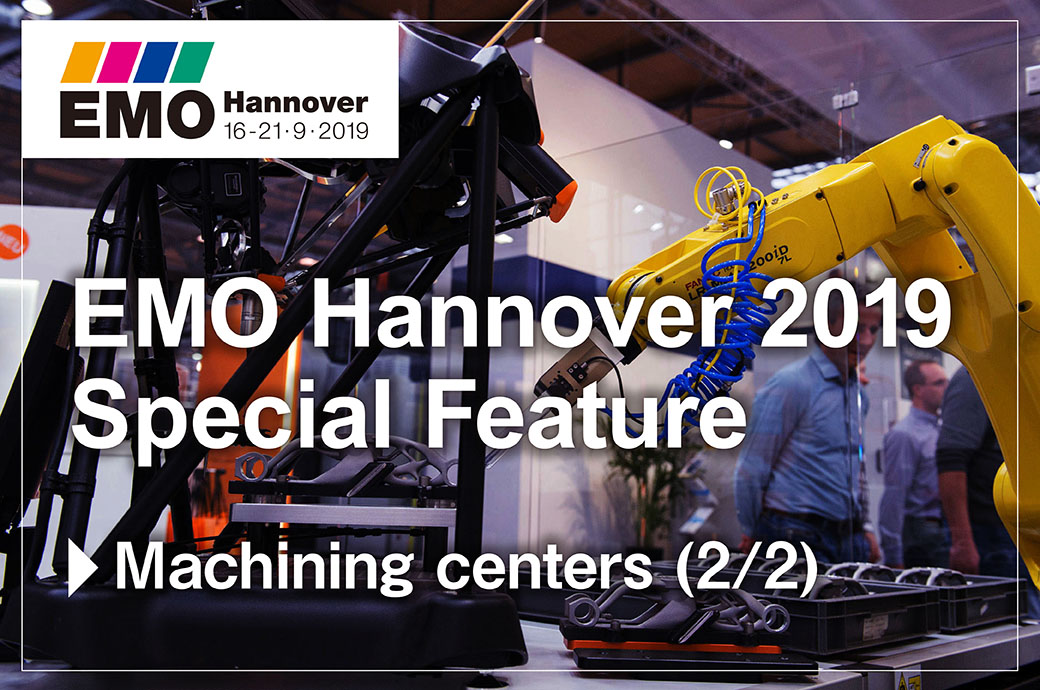 EMO Hannover 2019 Special Feature Machining centers (2/2) | Industry ...